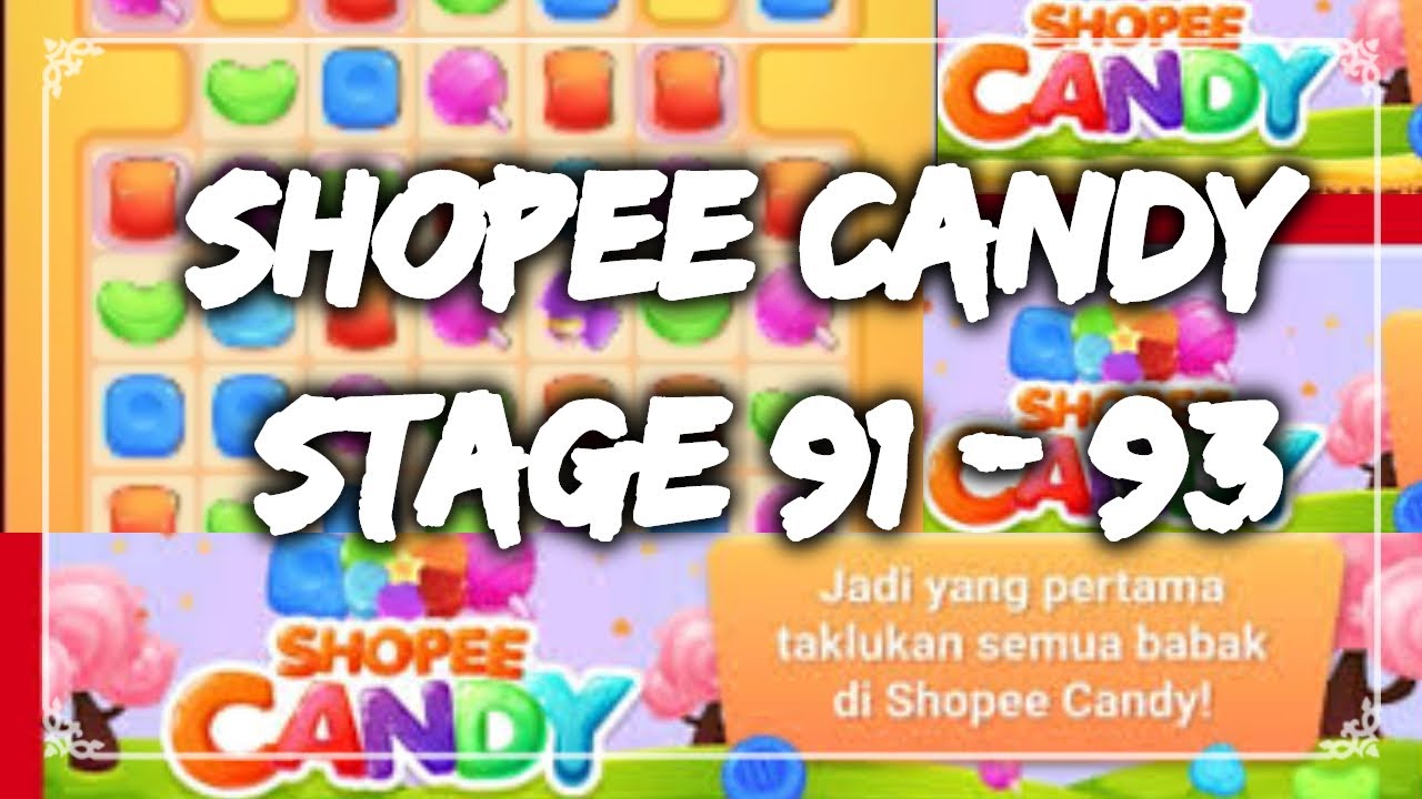 SHOPEE CANDY STAGE 91 SAMPAI 93 - YouTube
