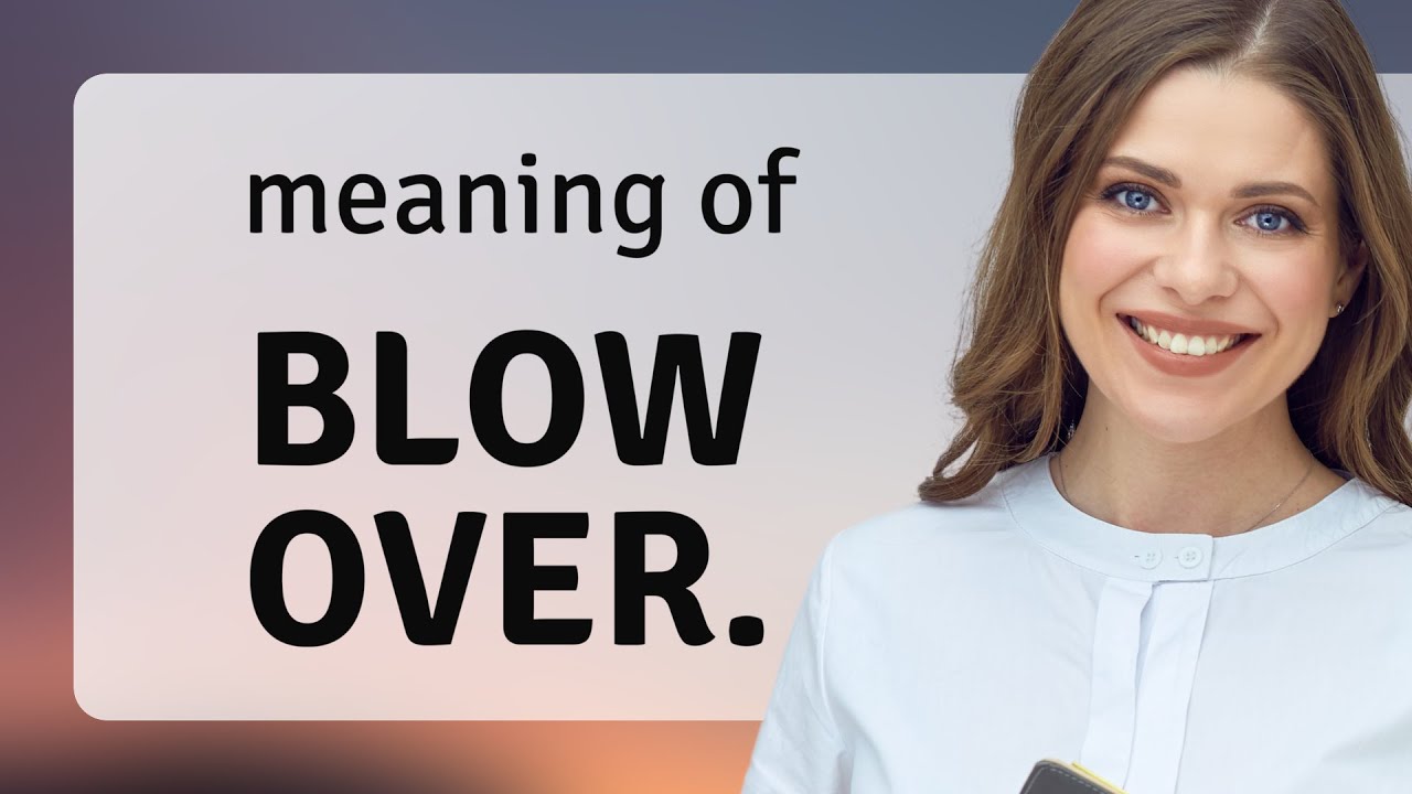 Understanding the Phrase "Blow Over" in English - YouTube