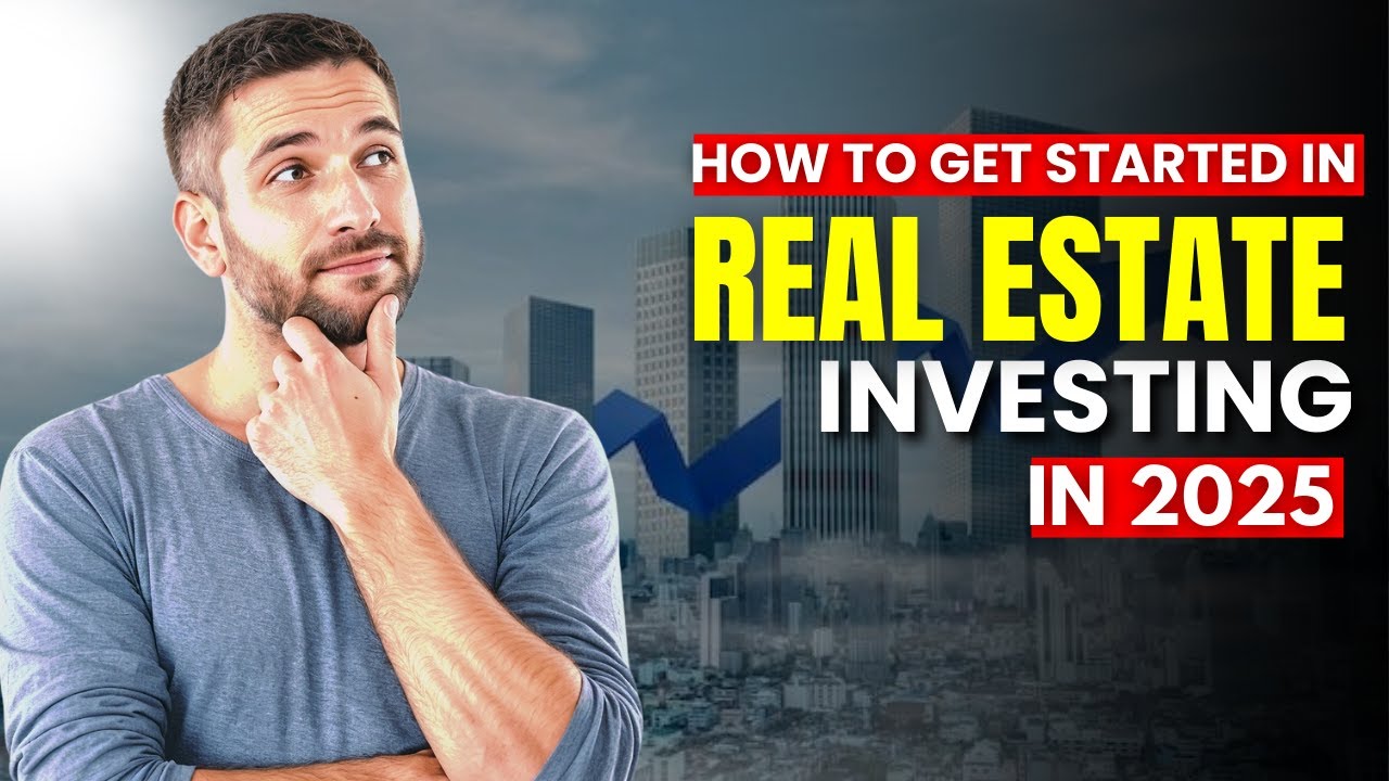 How to Get Started in Real Estate Investing in 2025 || Your Guide to ...