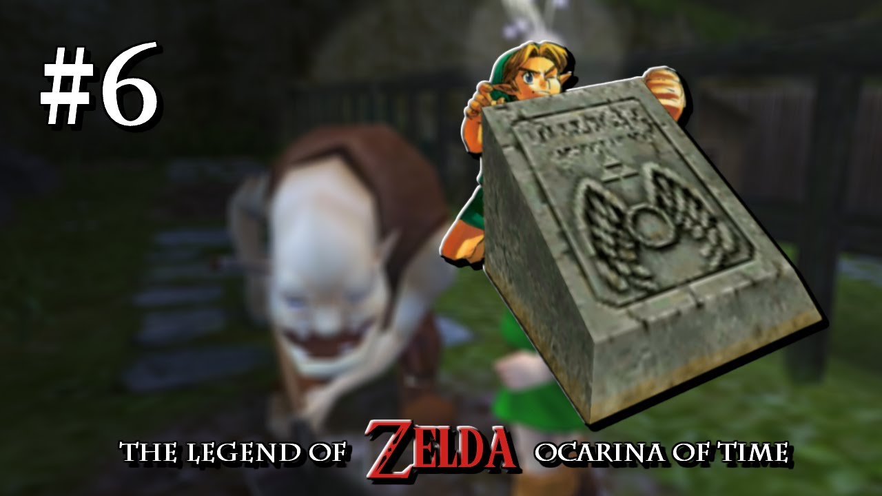 The Legend of Zelda: Ocarina of Time Part 6: Most in the Graveyard ...