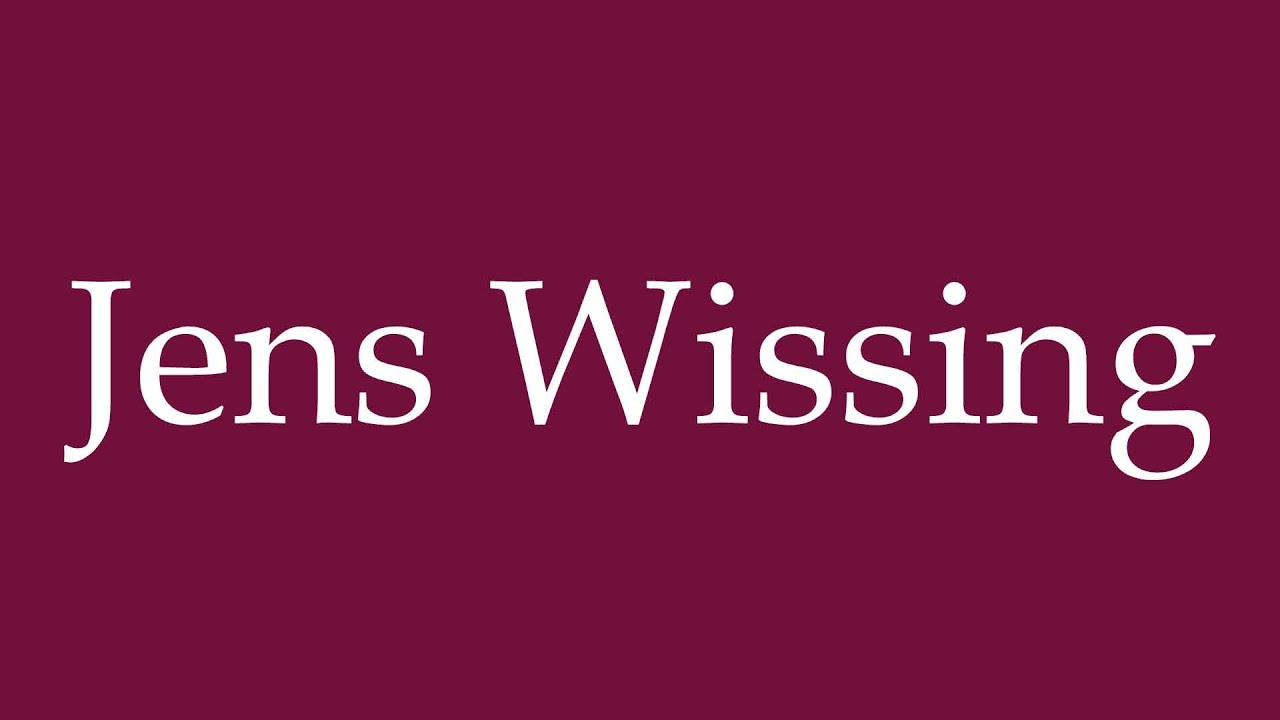 How to Pronounce ''Jens Wissing'' Correctly in German - YouTube