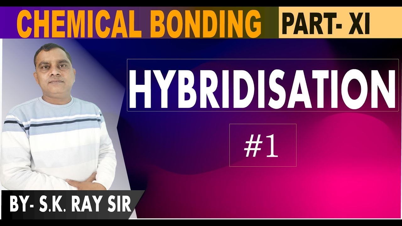 Chemical Bonding || Hybridisation || Class 11&12 || IIT-JEE (Main & Adv ...