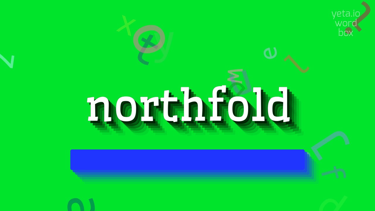 HOW TO SAY NORTHFOLD? #northfold - YouTube