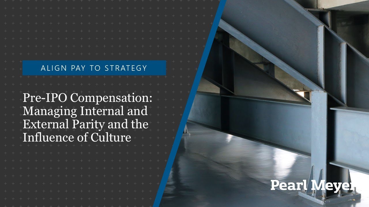 Pre-IPO Compensation: Managing Internal and External Parity and the ...