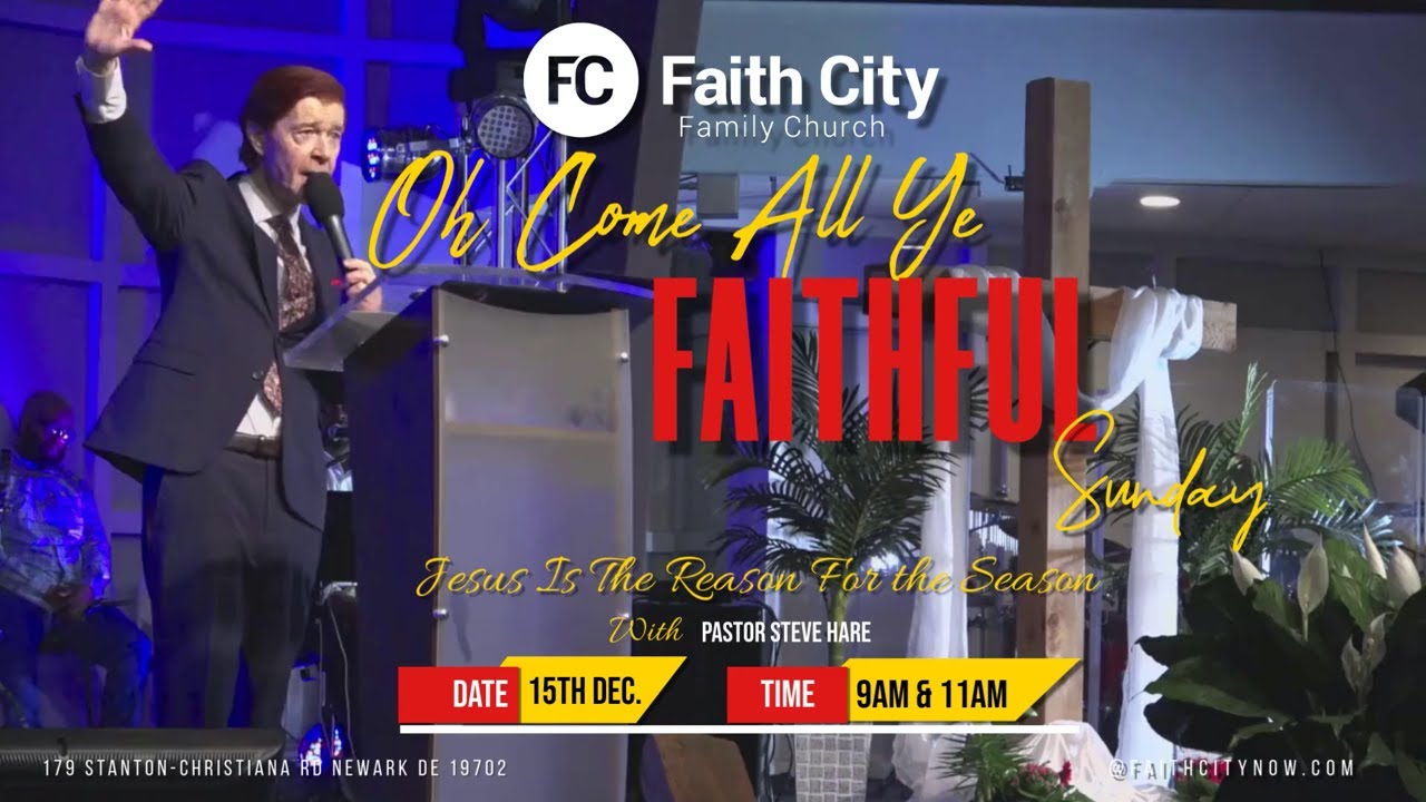 Faith City Family Church Oh Come All Ye Faithful Sunday December 15th ...