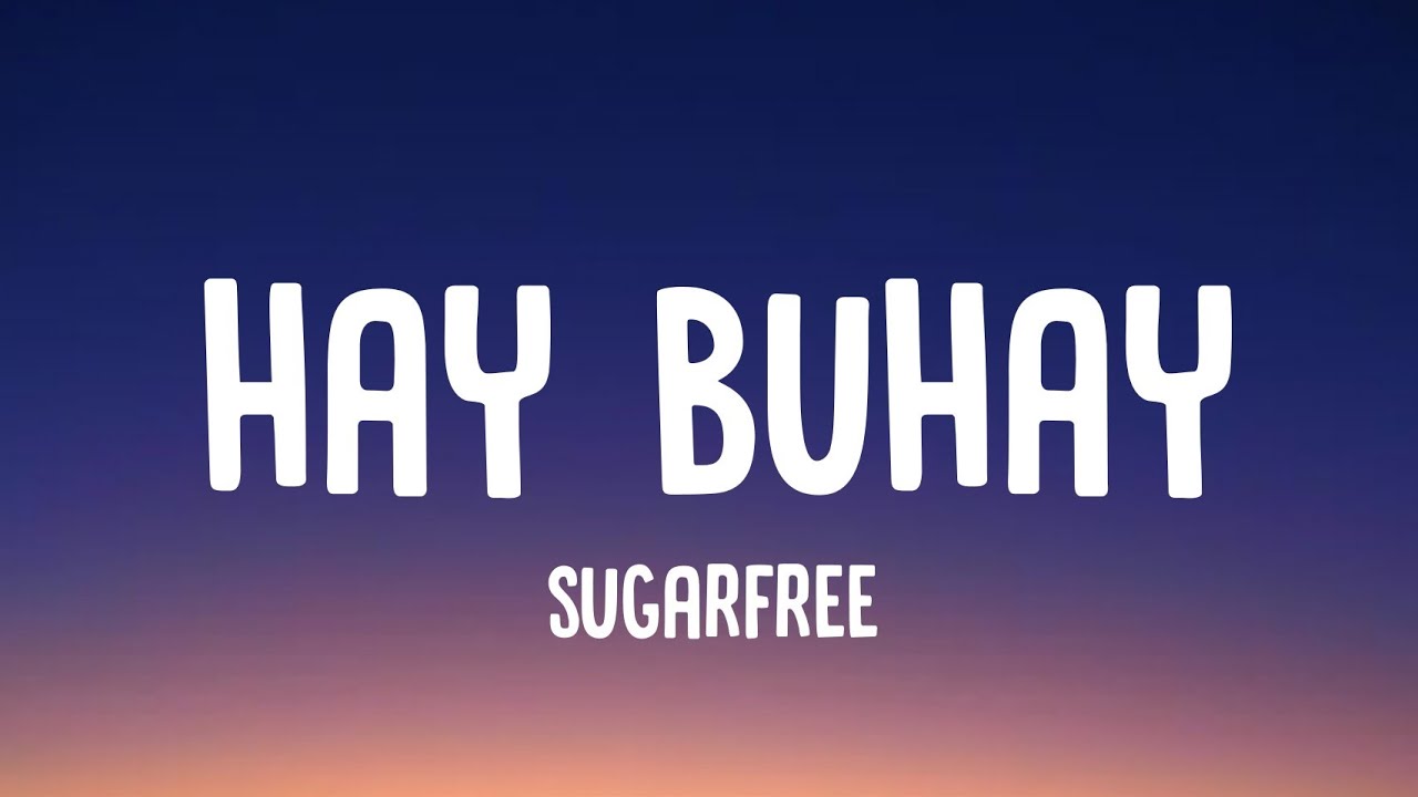 Sugarfree - Hay Buhay (Lyrics) - YouTube