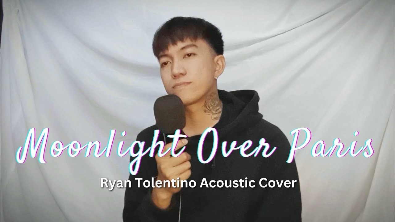 Moonlight Over Paris || ( Ryan Tolentino Cover ) - YouTube