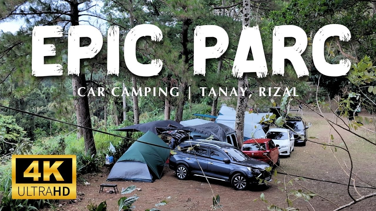 EPIC PARC Rainforest Campsite | Tanay, Rizal | Overnight Car Camping ...
