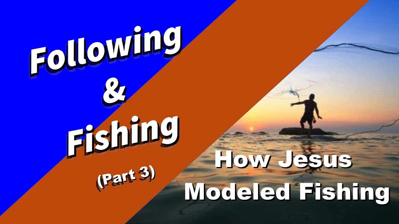 Following & Fishing | Part 3 | How Jesus Modeled Fishing - YouTube