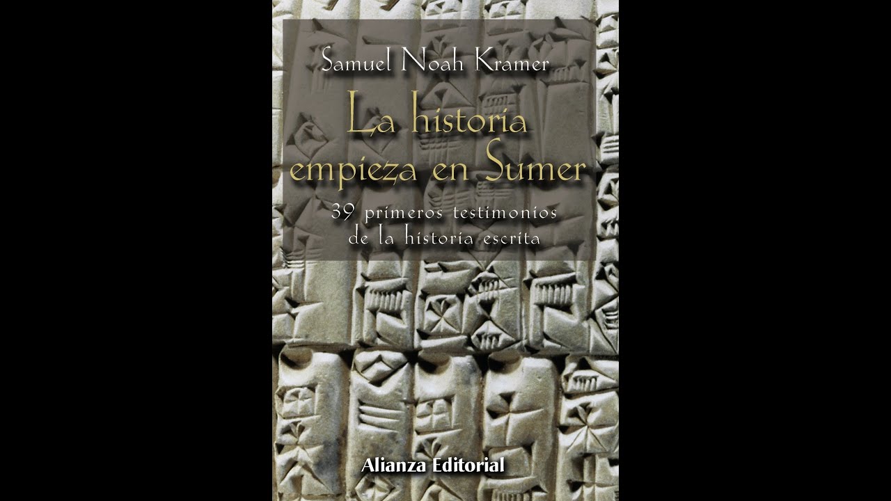 La Historia comienza en Sumer - Samuel Noah Kramer - YouTube