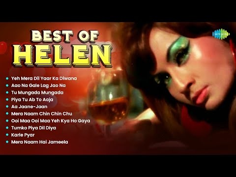 Best Of Helen | Yeh Mera Dil Yaar Ka Diwana | Aao Na Gale Lag Jao Na | Piya Tu Ab To Aaja