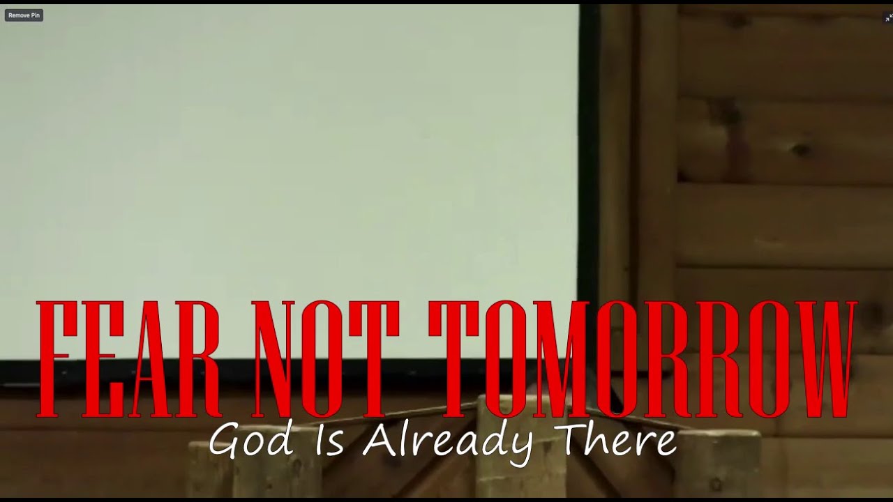Fear Not Tomorrow: God is Already There (Cloverdale Bibleway) - YouTube
