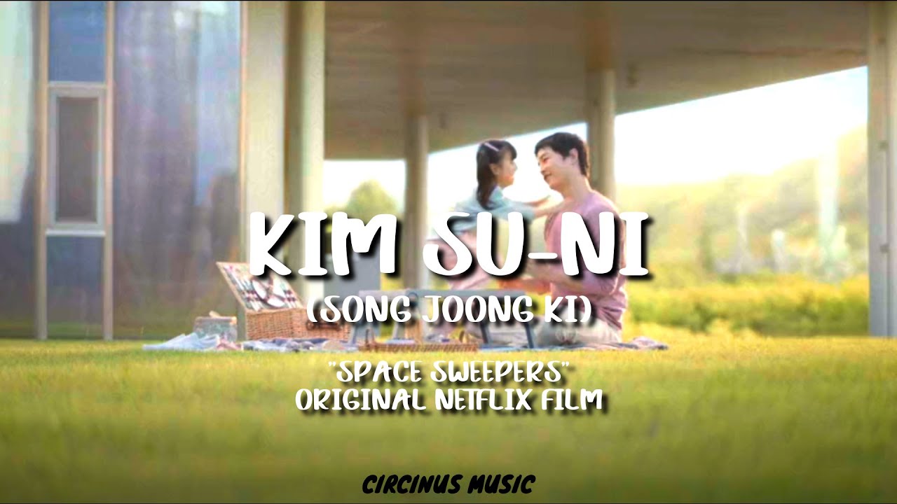 Song Joong Ki 'Space Sweepers' - A Song For Kim Su-Ni (Lyrics) - YouTube