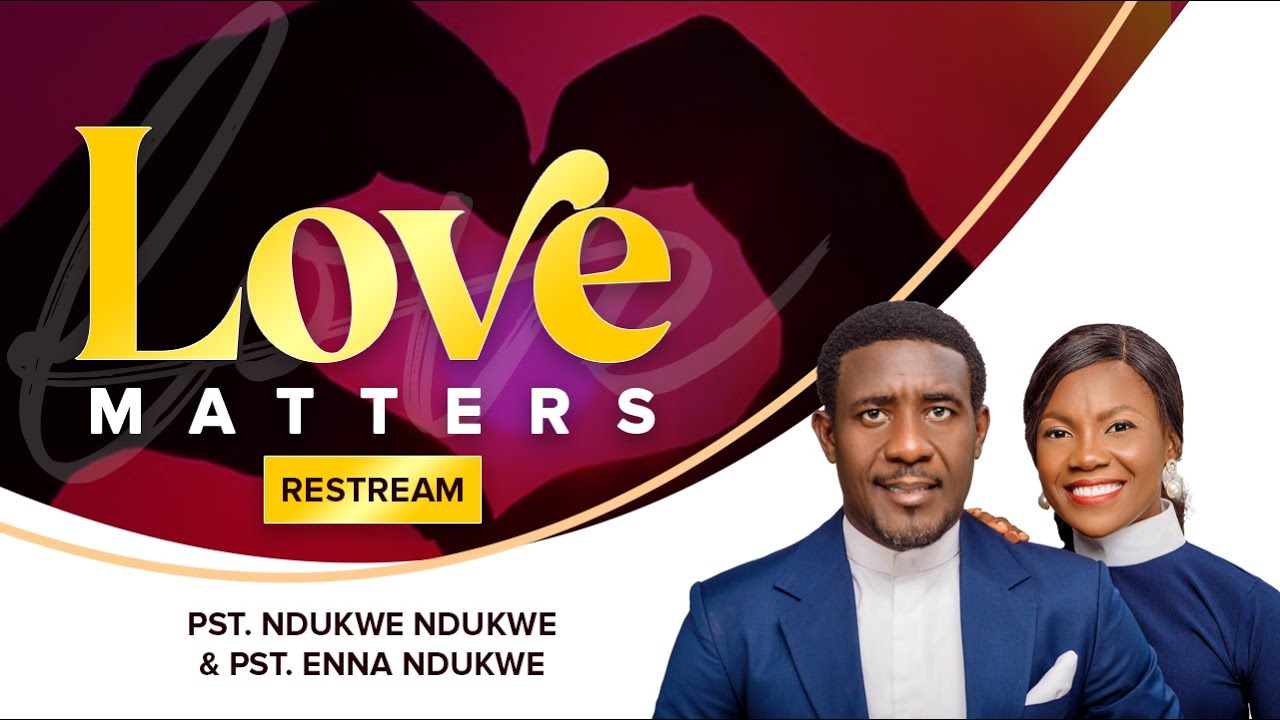 Love Matters with Pastor Ndukwe Ndukwe - YouTube