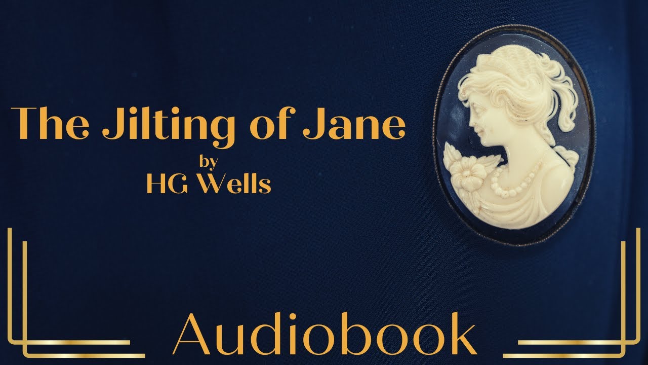The Jilting of Jane by HG Wells - Full Audiobook | Romantic Bedtime ...