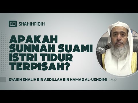 Apakah Sunnah Suami Istri Tidur Terpisah? - Syaikh Shalih bin Abdillah bin Hamad Al-Ushoimi