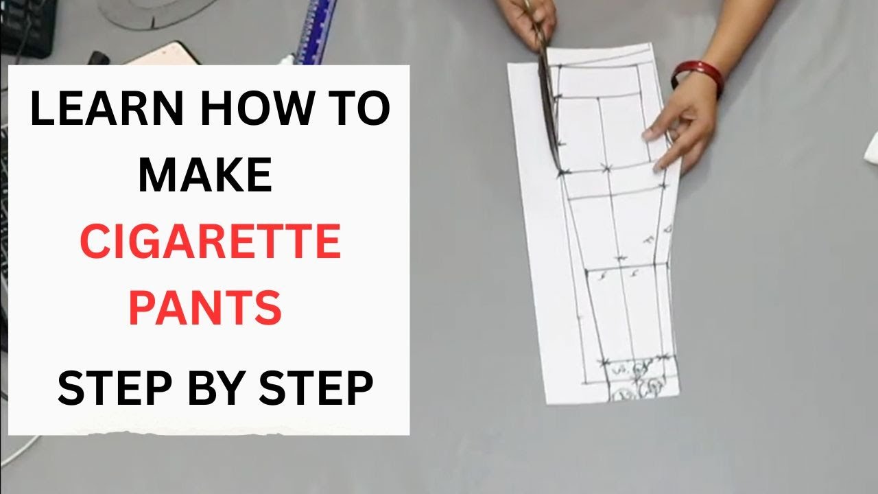 LEARN HOW TO MAKE CIGARETTE PANTS STEP BY STEP - YouTube