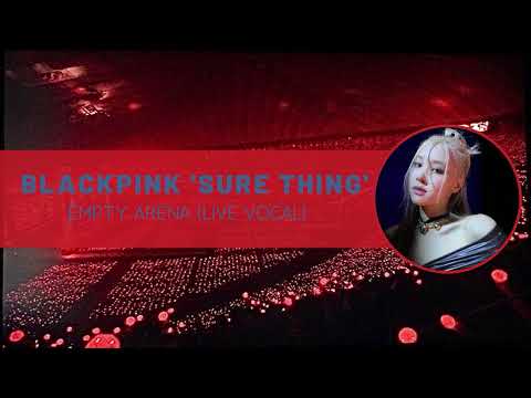 blackpink ‘sure thing’ empty arena (live vocal)
