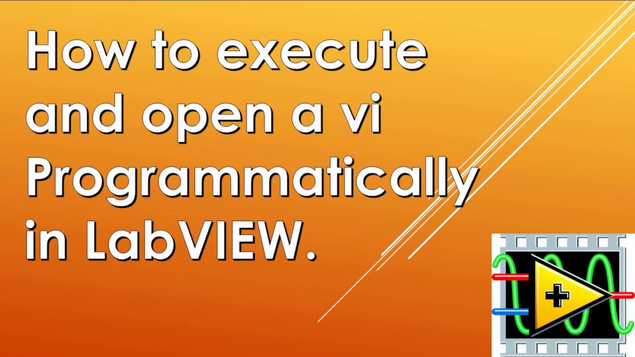 How To Open And Execute Vi Programmatically Youtube