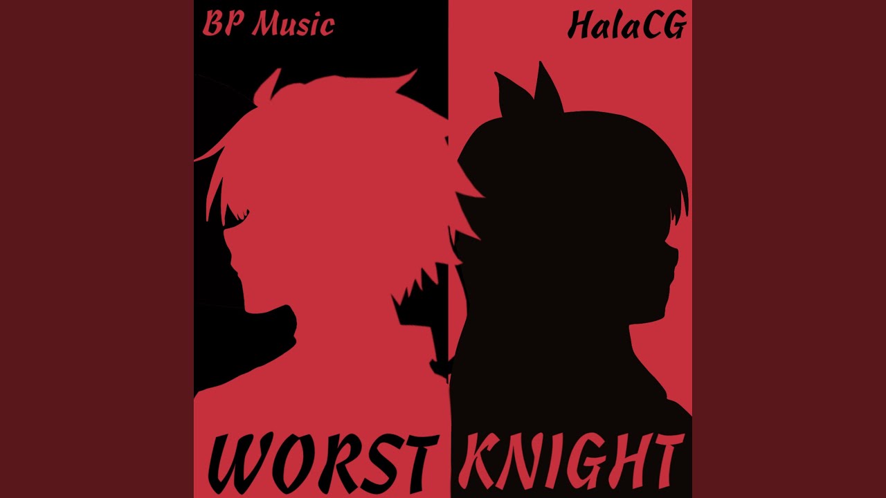 Worst Knight (feat. HalaCG) - YouTube Music