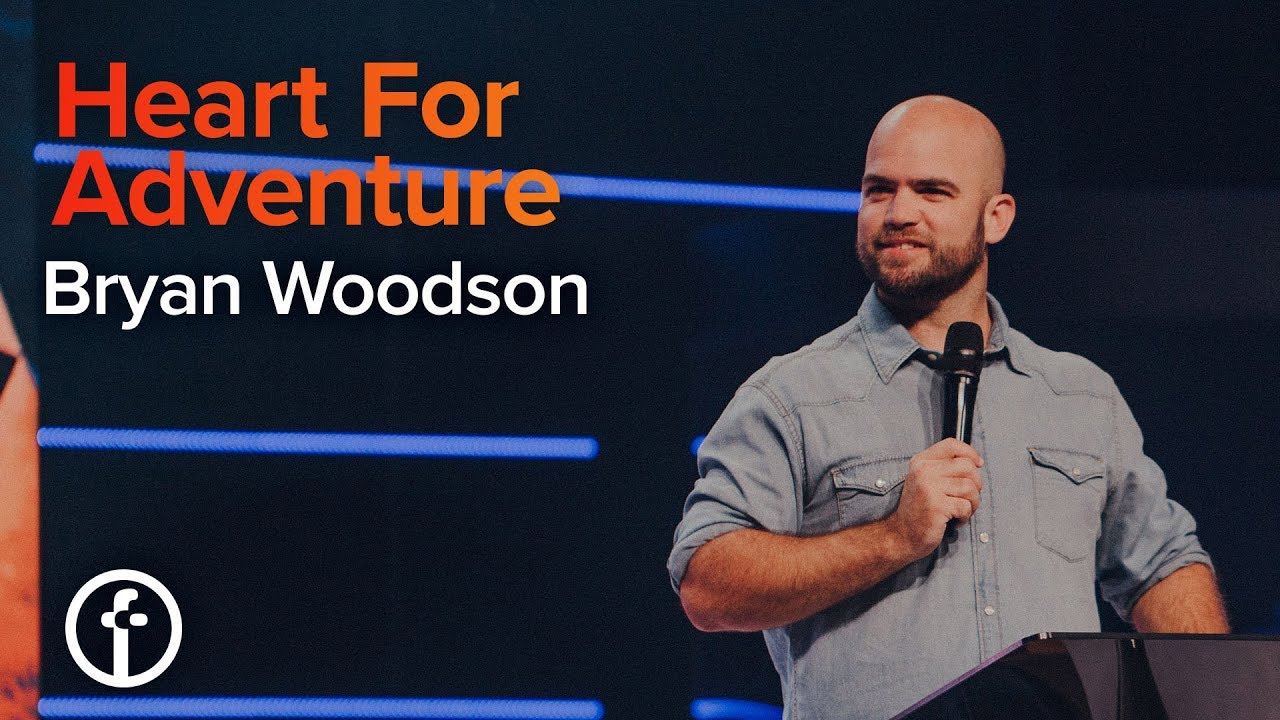 Heart For Adventure | Pastor Bryan Woodson - YouTube