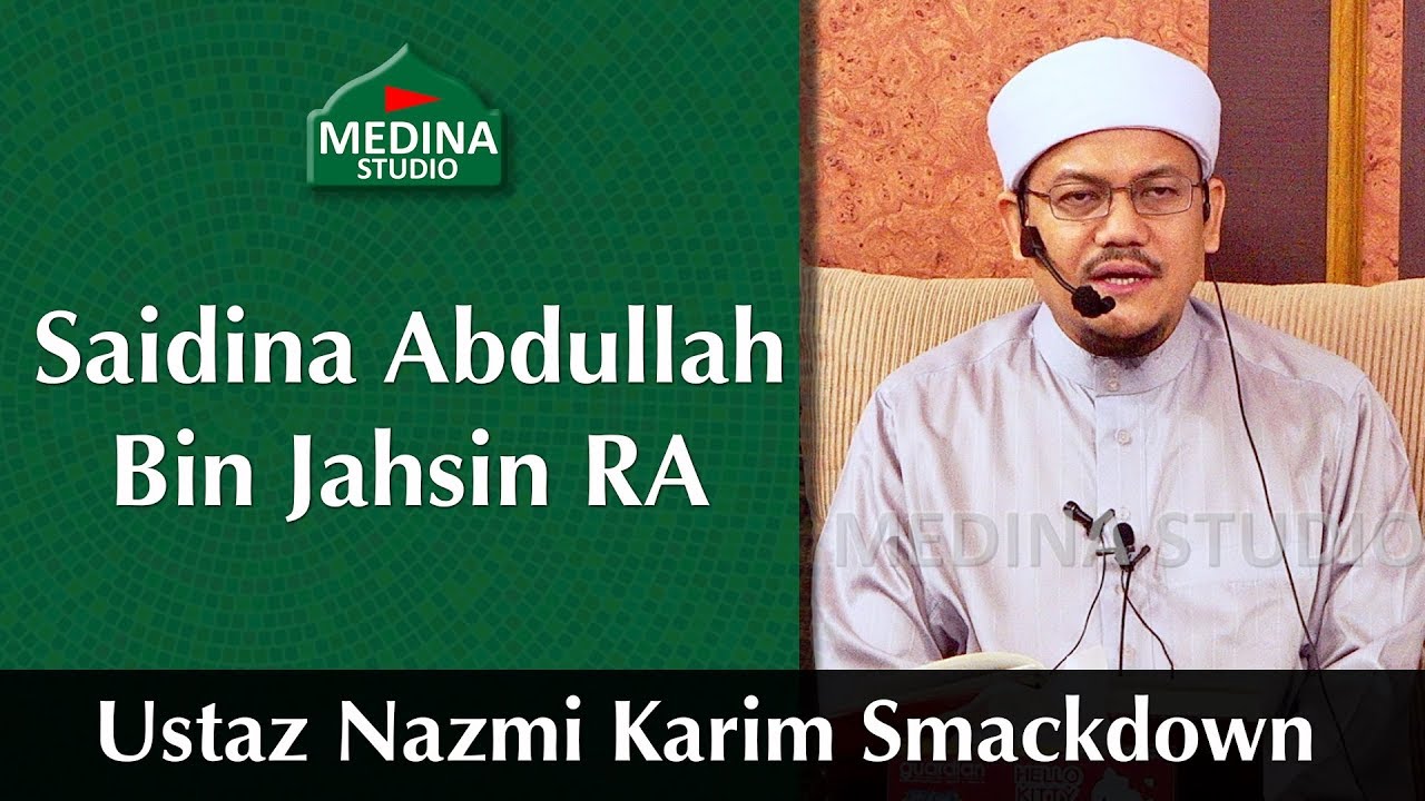 🎬Ustaz Nazmi Karim Smackdown - Saidina Abdullah Bin Jahsin RA - YouTube