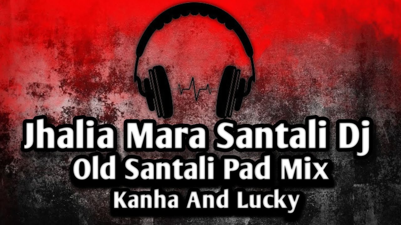 Jhalia Mara Santali Dj !! Use headphone !! M.B.J Pad Mix Dj Kanha And ...