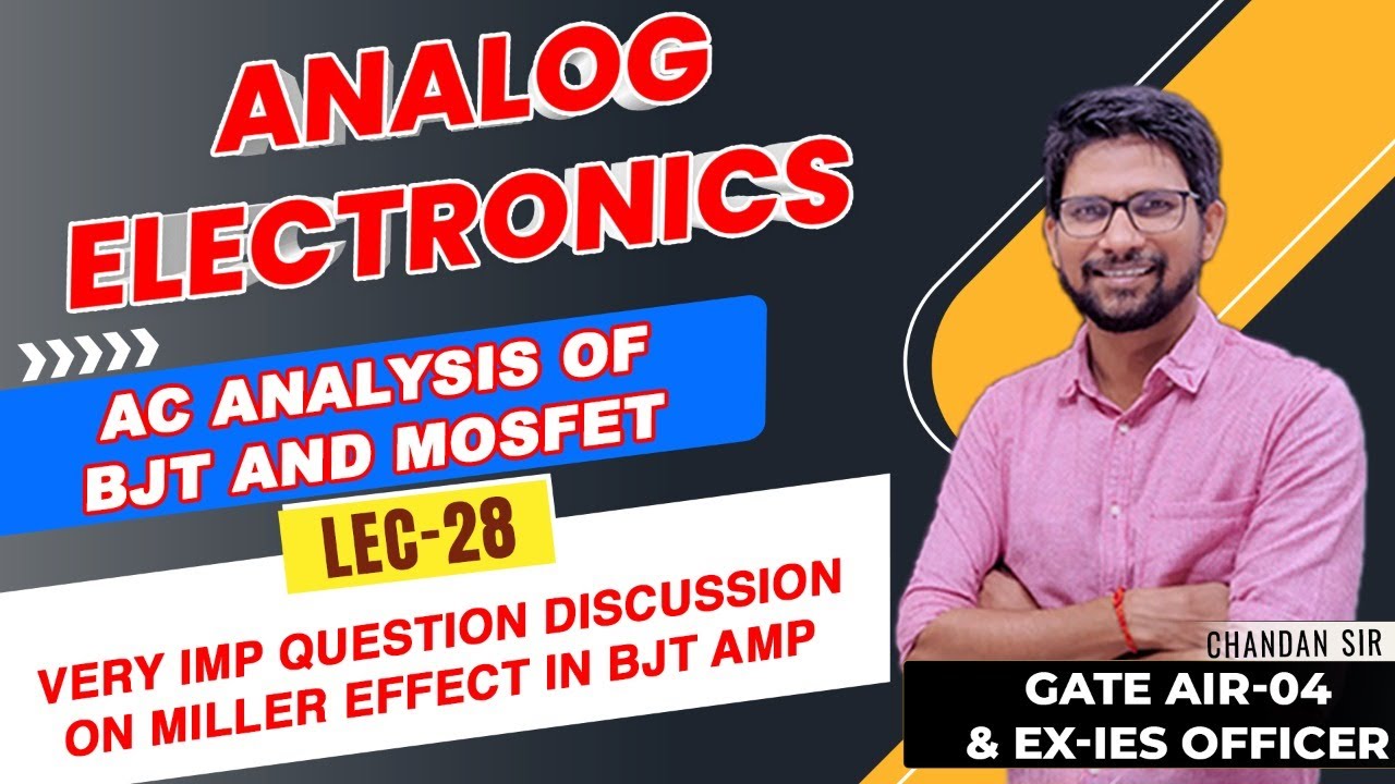 Lec 28 I Very IMP Question discussion on Miller effect in BJT AMP ...