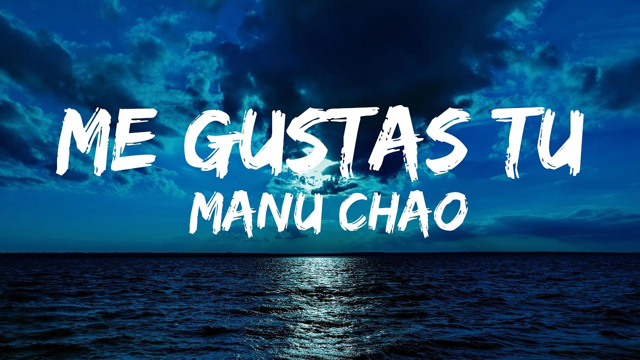 Manu Chao - Me Gustas Tu (lyrical) - YouTube