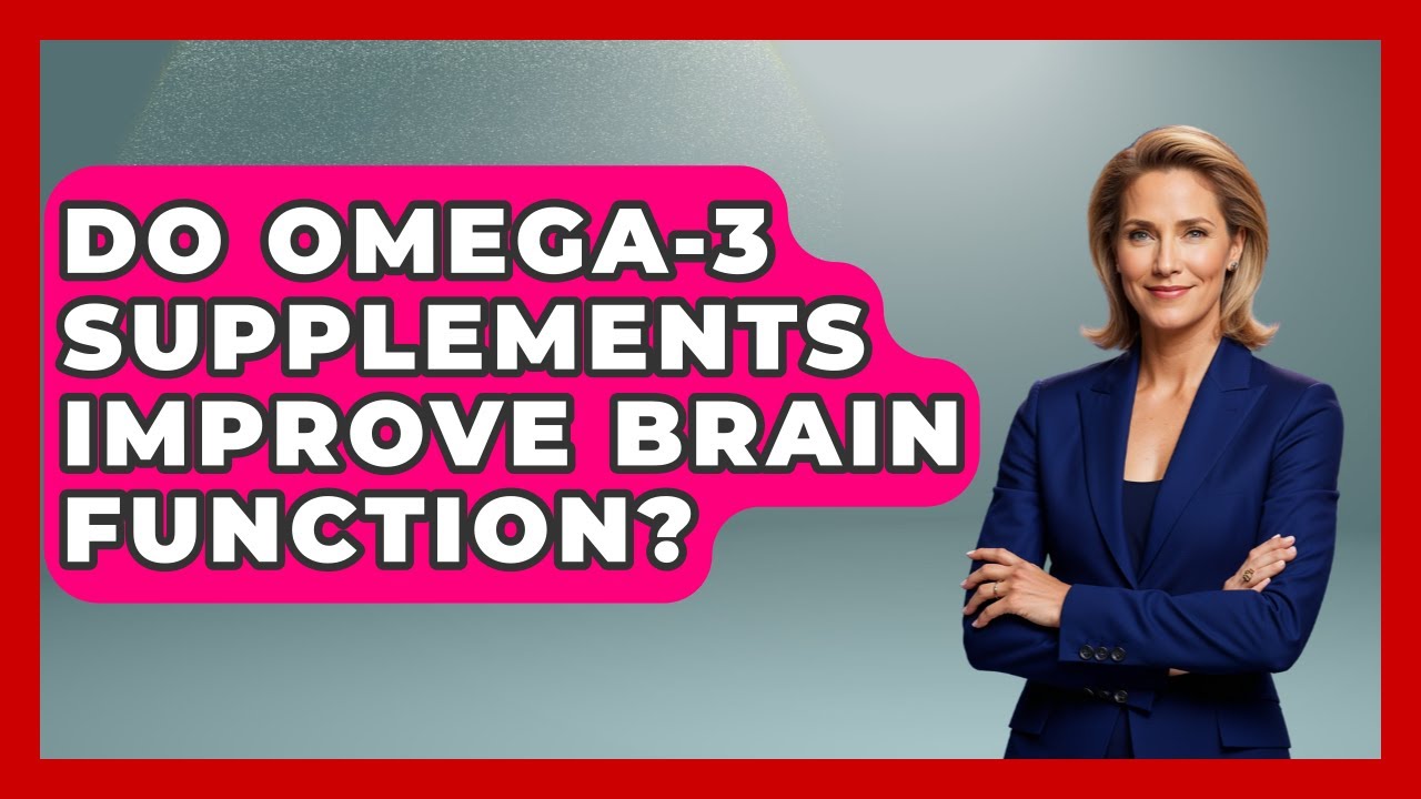 Do Omega-3 Supplements Improve Brain Function? | The Health Supplement ...
