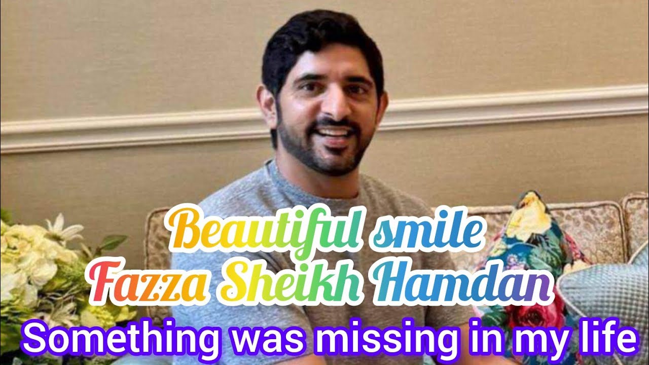 Beautiful smile fazza Sheikh Hamdan|Something was missing in my life ...