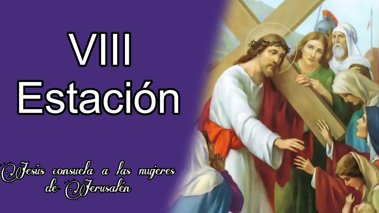 VIII Estación : Jesús consuela a las mujeres de Jerusalén ( Vidal ...
