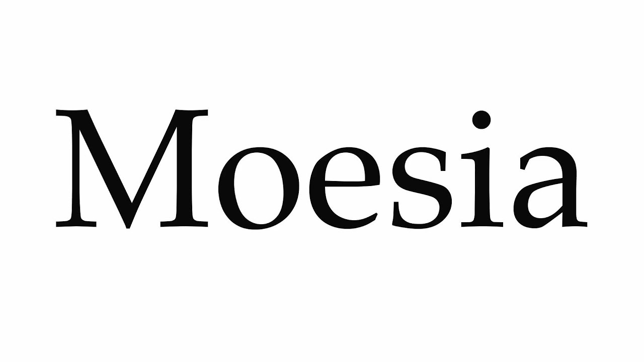 How to Pronounce Moesia - YouTube