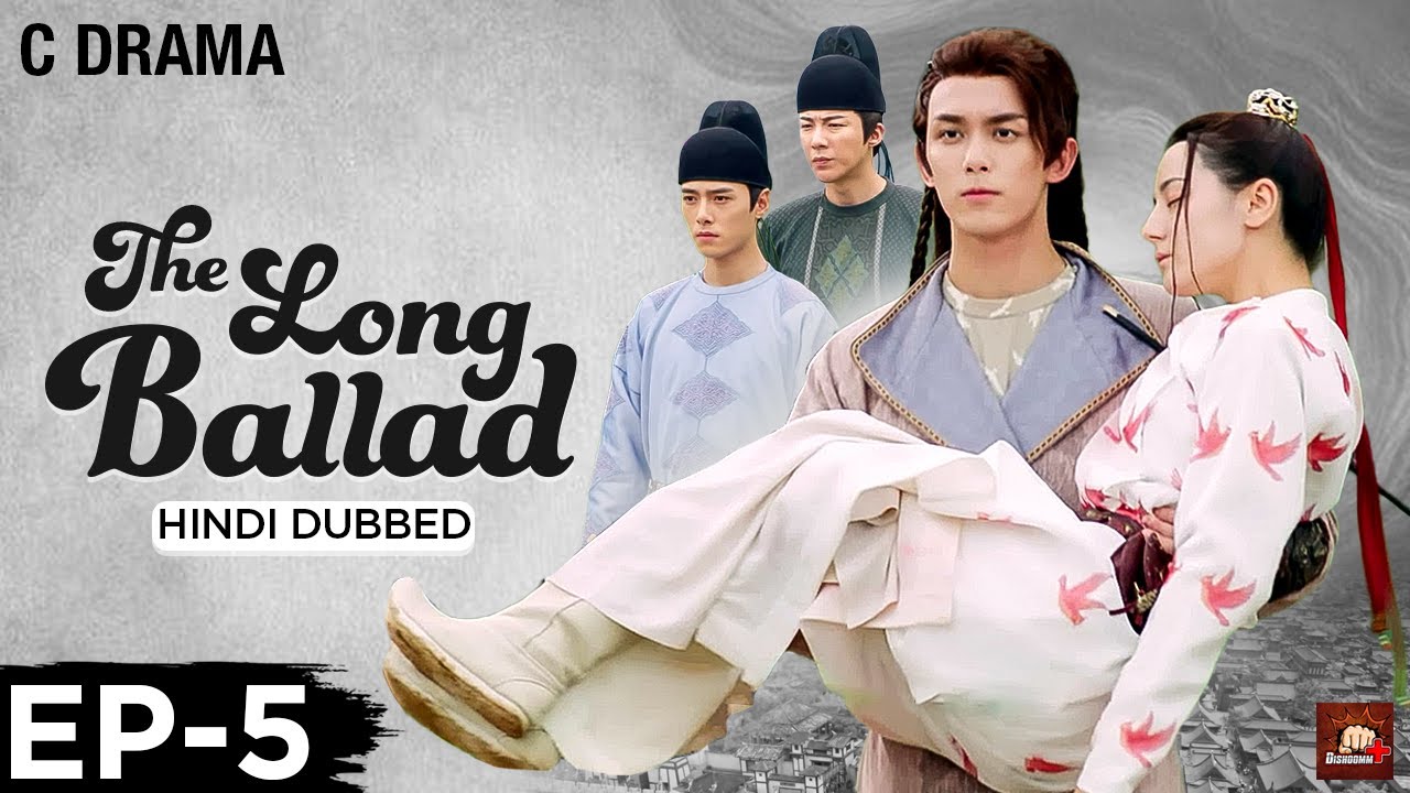 The Long Ballad – Ep #05 | Hindi Dubbed C Drama | Eng Subs | Chinese ...