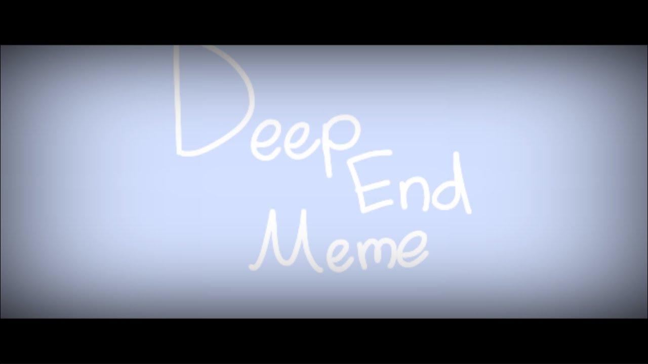 Deep End Meme YouTube deep-end-meme-youtube
