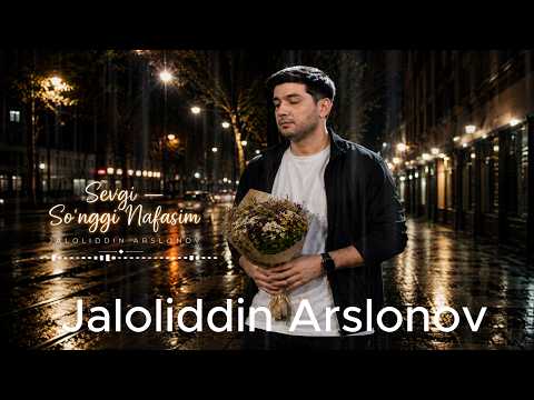 Jaloliddin Arslonov – Sevgi So'nggi Nafosim (Official Video) 💔