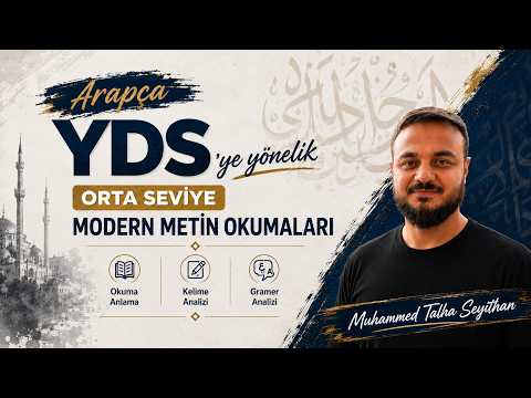 7. Ders: Arapça YDS'ye Yönelik Orta Seviye Modern Metin Okumaları | Muhammed Talha Seyithan
