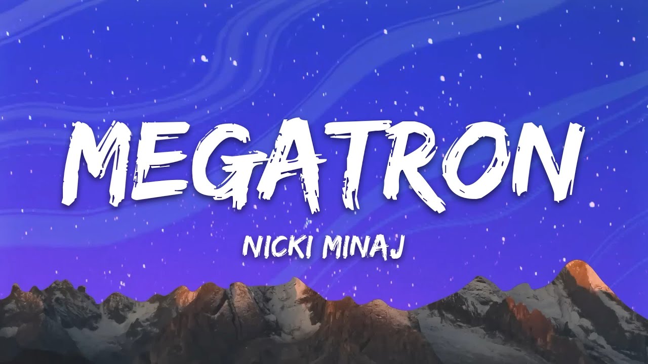 Nicki Minaj – 'MEGATRON' (Lyrics) - YouTube