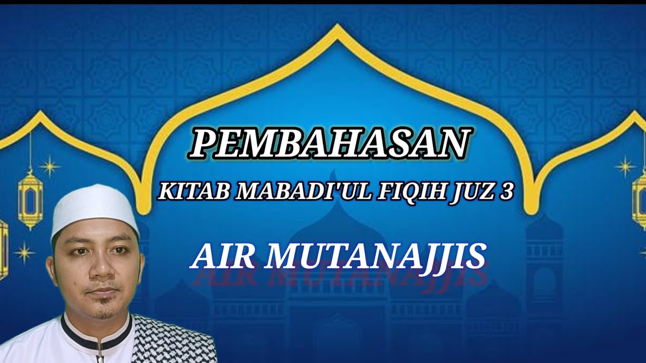 Belajar Fiqih Pembahasan Air Najis atau mutanajjis - YouTube