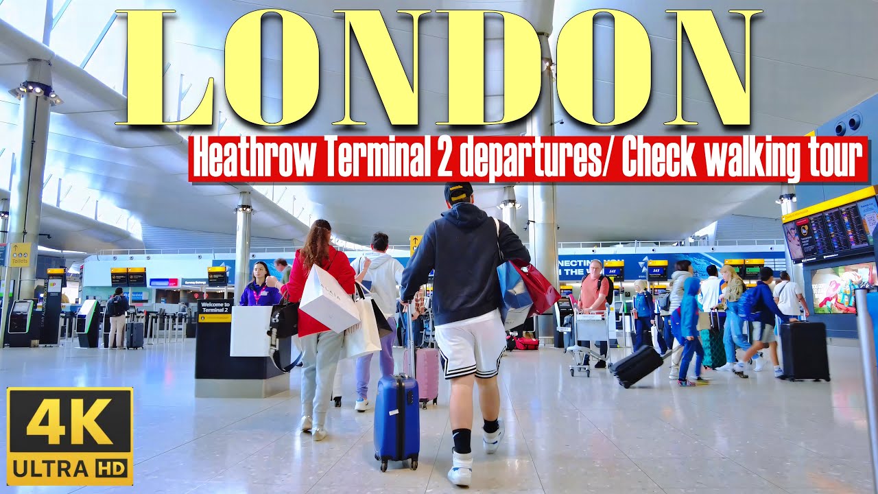 Walking tour at London Heathrow Terminal 2 departures Check in | 4K ...
