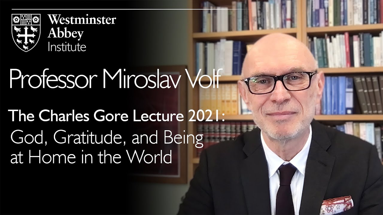 The Charles Gore Lecture 2021: God, Gratitude, and Being at Home in the ...