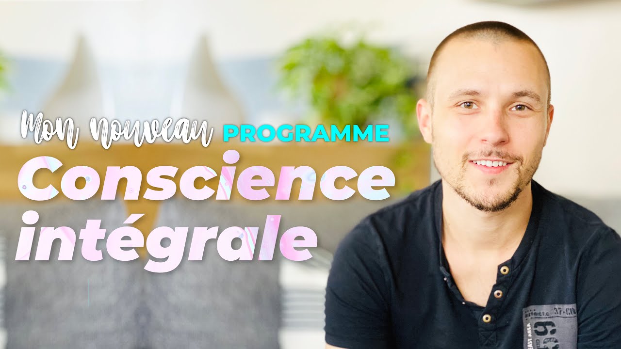 Présentation de mon programme Conscience Intégrale - YouTube