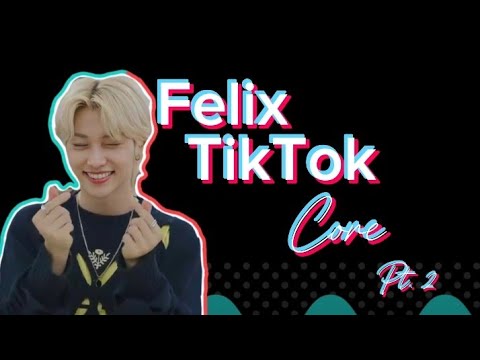 Felix TikTok CORE pt. 2 (because 1 part wasn't enough)