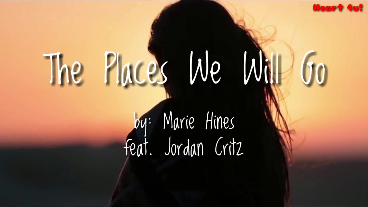 The Places We Will Go-Marie Hines feat. Jordan Critz (LYRIC VIDEOS ...