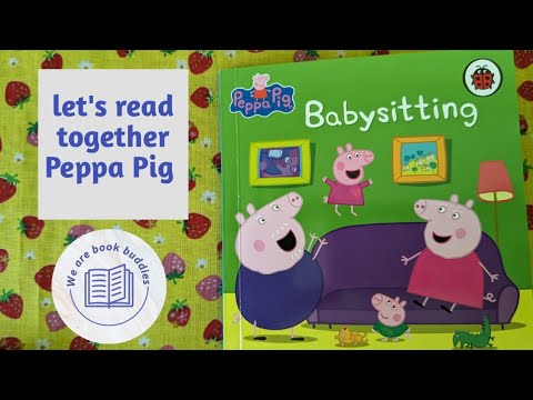 let's read together a Peppa Pig book. Babysitting. Bedtime stories ...