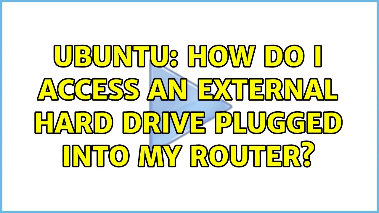 Ubuntu: How do I access an external hard drive plugged into my router ...
