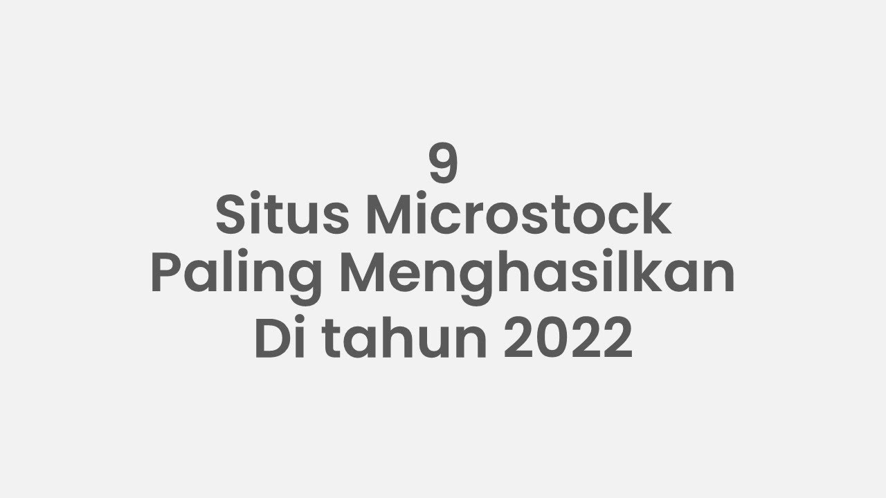 9 Situs Microstock Paling Menghasilkan Di Tahun 2022 Versi Abdullah ...