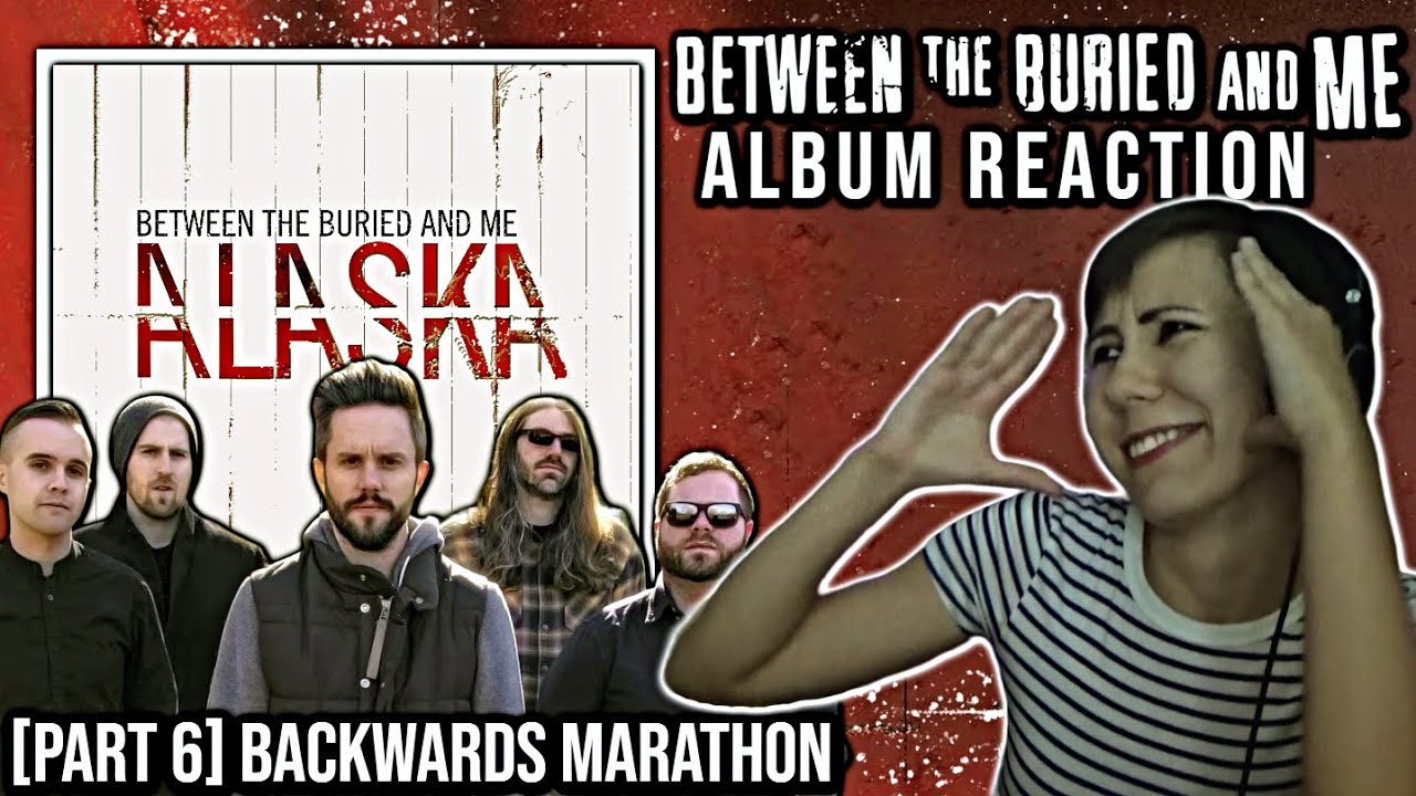 Between the Buried and Me [Backwards Marathon] | Alaska - Album ...