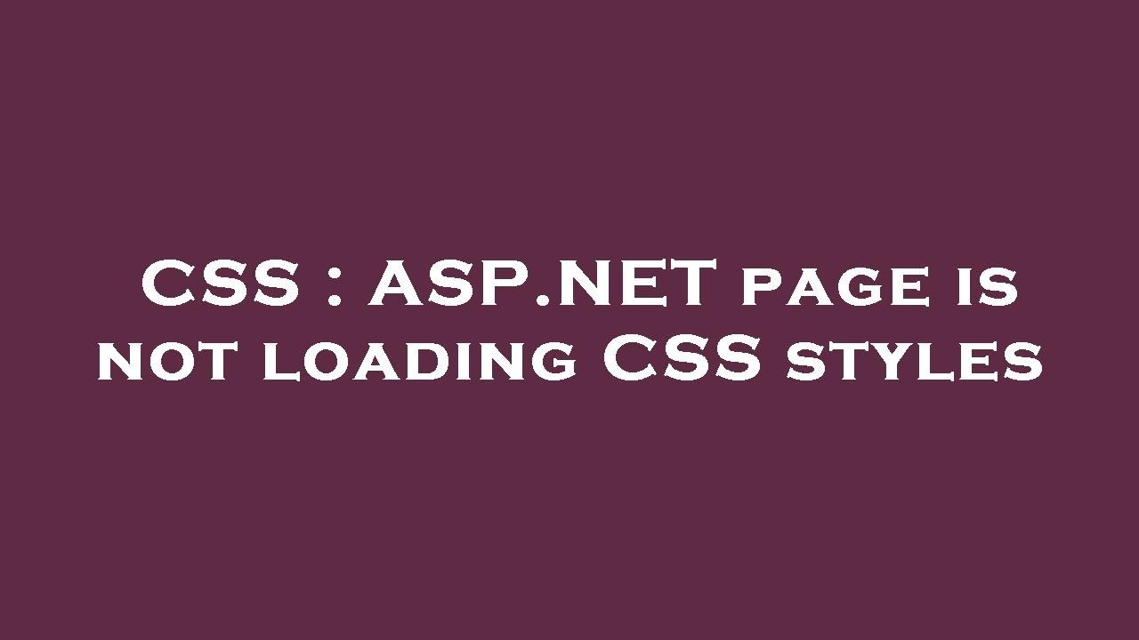 CSS ASP NET Page Is Not Loading CSS Styles YouTube css-asp-net-page-is-not-loading-css-styles-youtube