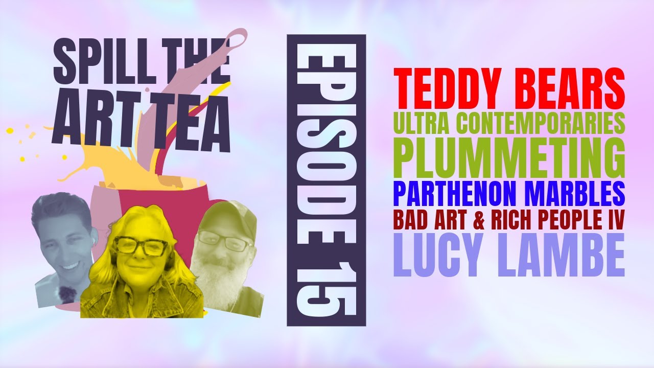 Spill The Art Tea 🎨🍵 ft. Lucy Lambe 🗣️ Teddy bears, Ultra ...